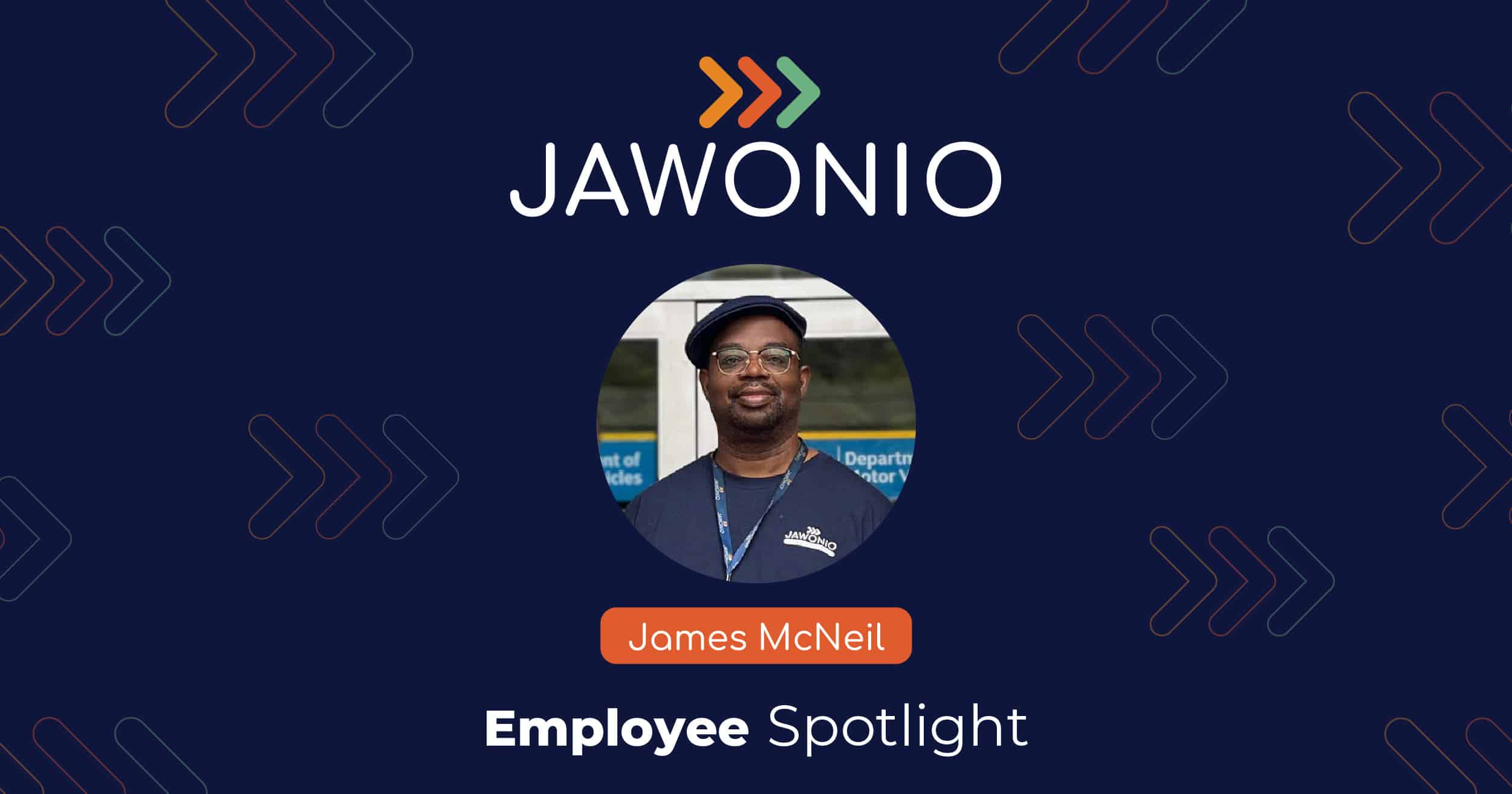 Employee Spotlight James McNeil | Jawonio Organization